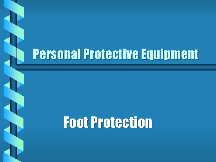 Personal Protective Equipment Foot Protection Who Needs Foot