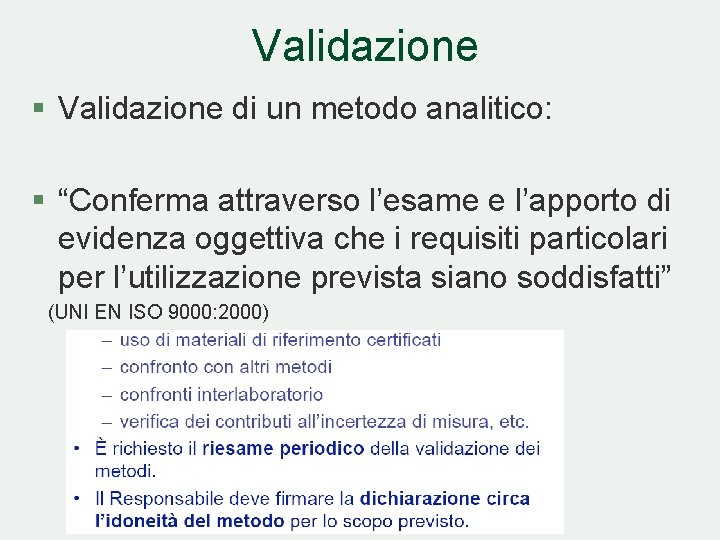 Validazione di un metodo di analisi Validazione Validazione