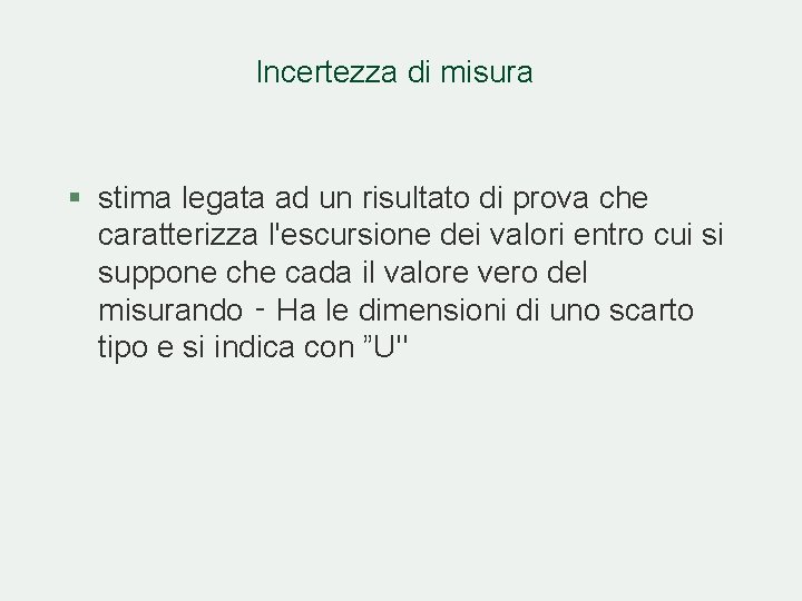 Validazione di un metodo di analisi Validazione Validazione