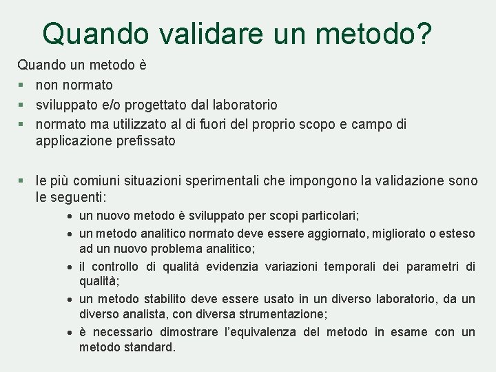 Validazione di un metodo di analisi Validazione Validazione