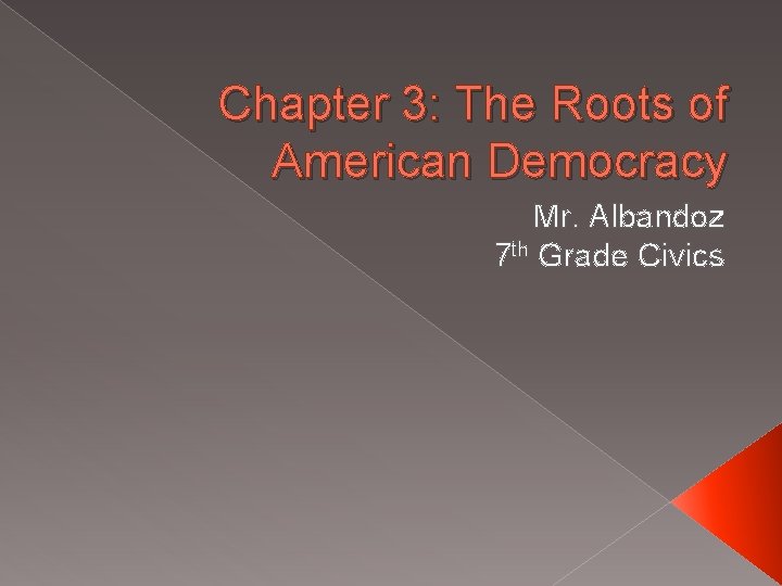 Chapter 3 The Roots of American Democracy Mr