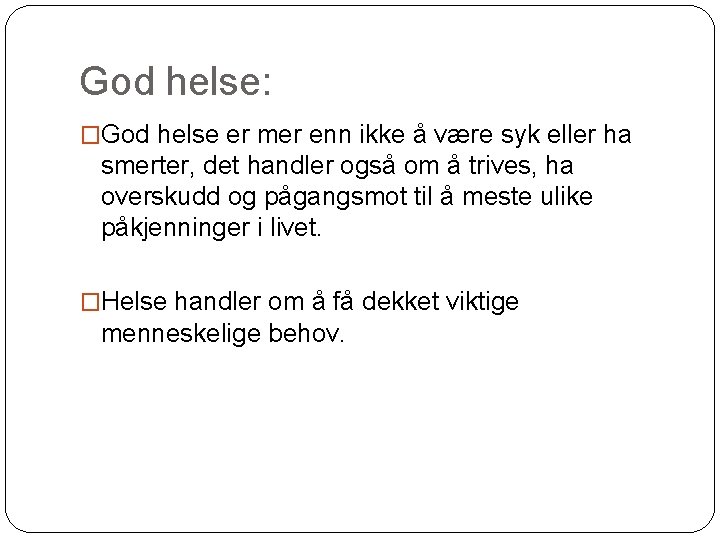HELSE OG LIVSSTIL Hva er helse WHO verdens