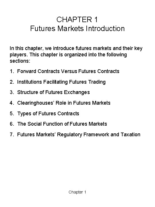 CHAPTER 1 Futures Markets Introduction In this chapter