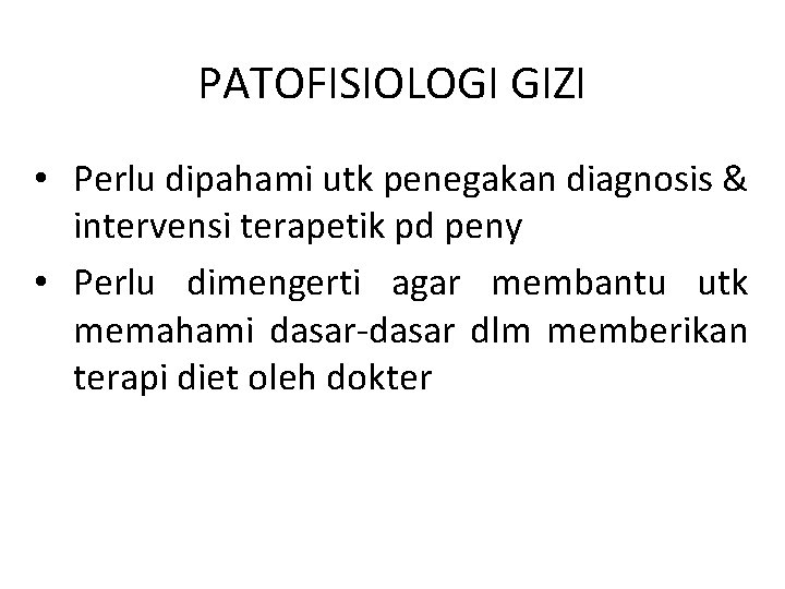 PENGANTAR PATOFIS PATOFISIOLOGI GIZI Mempelajari aspek dinamis proses
