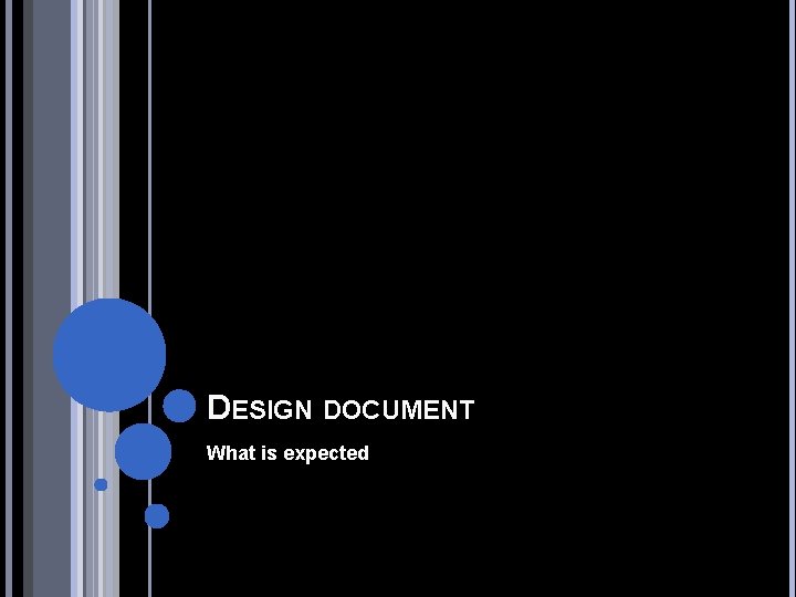 DESIGN DOCUMENTS DESIGN DOCUMENT What is expected OUTLINE