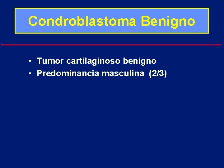 Condroblastoma Benigno Condroblastoma Benigno Tumor cartilaginoso ...
