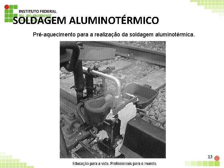 SOLDAGEM ALUMINOTRMICA ou Aluminotermia Professor Vinicius Martins 1