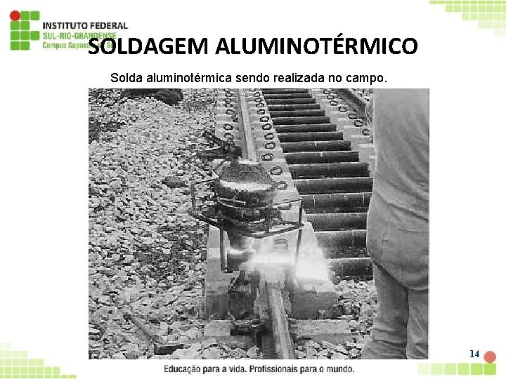 SOLDAGEM ALUMINOTRMICA ou Aluminotermia Professor Vinicius Martins 1
