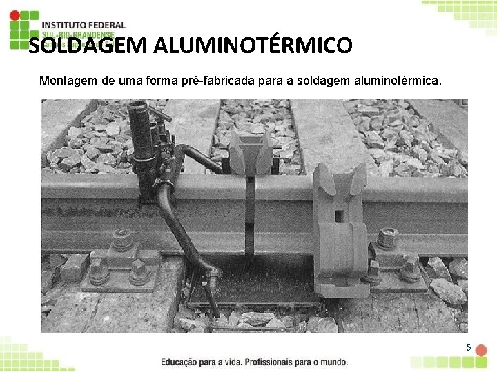 SOLDAGEM ALUMINOTRMICA ou Aluminotermia Professor Vinicius Martins 1
