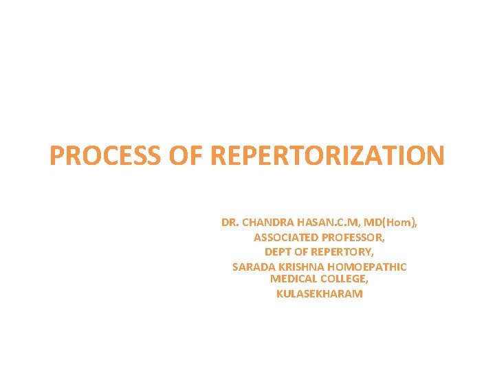 PROCESS OF REPERTORIZATION DR CHANDRA HASAN C M