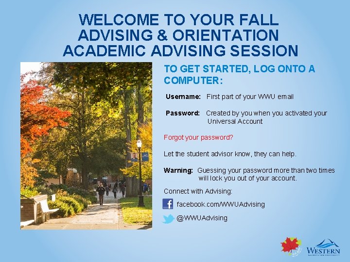 WELCOME TO YOUR FALL ADVISING ORIENTATION ACADEMIC ADVISING