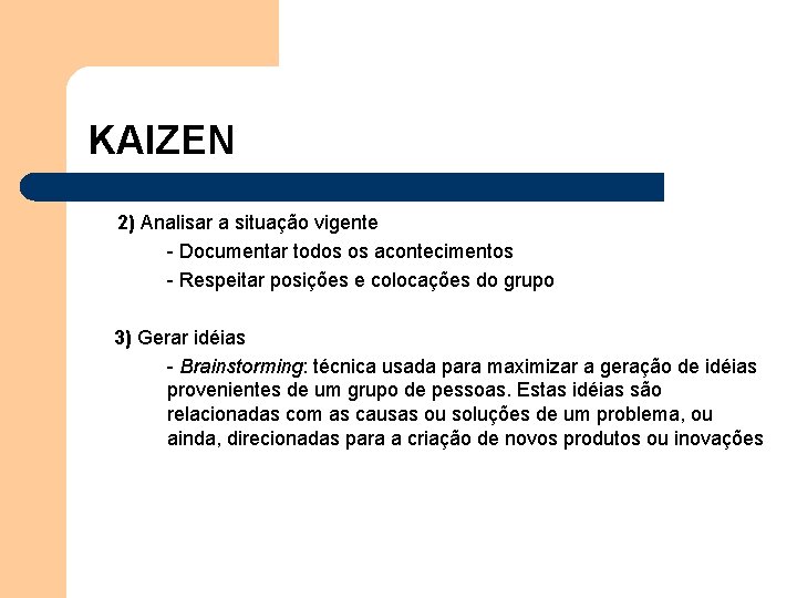 KAIZEN l l Significado Kaizen significa melhoria contnua