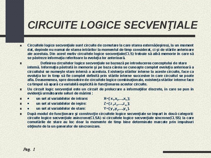 CIRCUITE LOGICE SECVENIALE CIRCUITE LOGICE SECVENIALE Circuitele logice