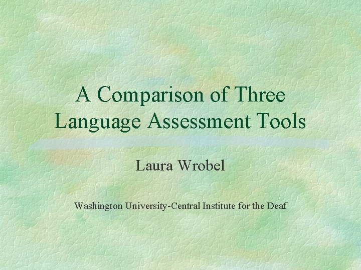 A Comparison of Three Language Assessment Tools Laura