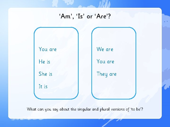 Find the verbs Which words are the verbs