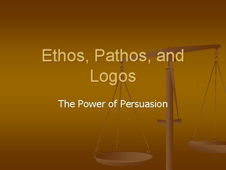 Ethos Pathos and Logos The Power of Persuasion
