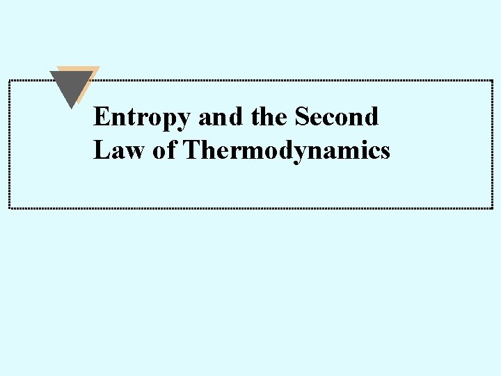 Entropy and the Second Law of Thermodynamics Heat