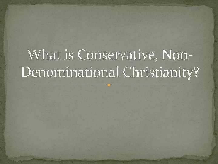 What is Conservative Non Denominational Christianity A Conservative