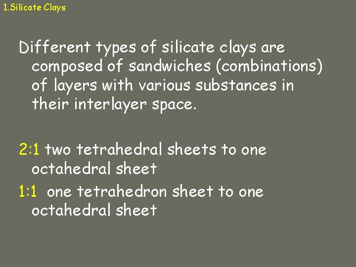 Clay Mineralogy Clay is a particle SIZE Predominant
