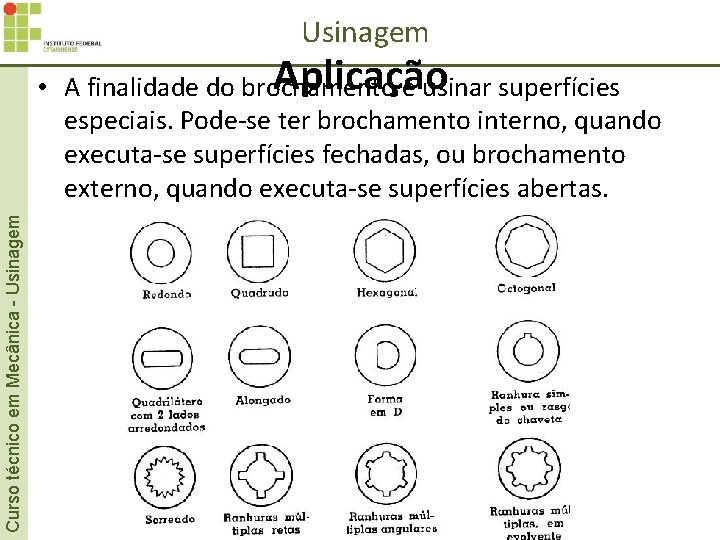 Usinagem Curso tcnico em Mecnica Usinagem Aula 3