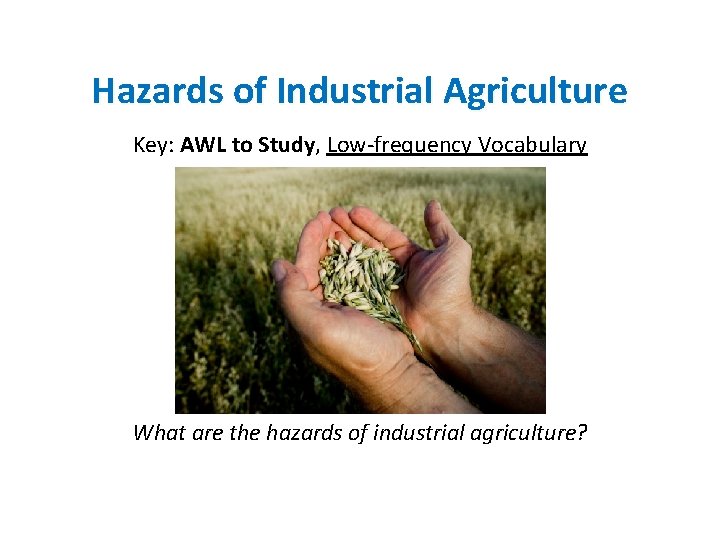 Hazards of Industrial Agriculture Key AWL to Study