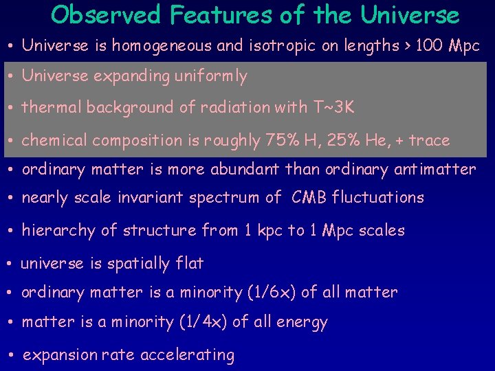 Observed Features of the Universe Universe is homogeneous