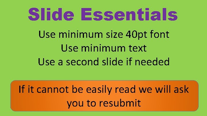 Slide Essentials Use minimum size 40 pt font