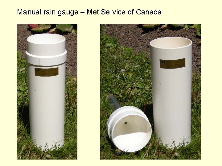 Precipitation Manual gauges Tipping bucket gauges Weighing gauges