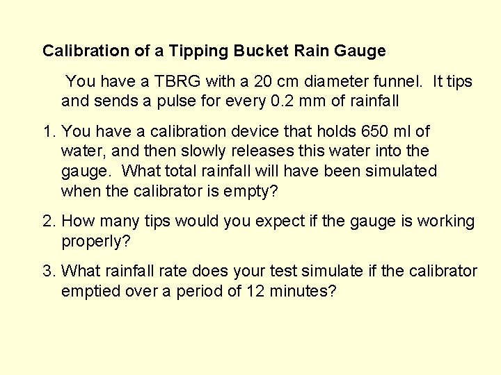 Precipitation Manual gauges Tipping bucket gauges Weighing gauges
