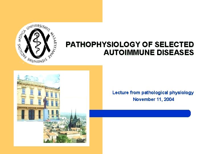 PATHOPHYSIOLOGY OF SELECTED AUTOIMMUNE DISEASES Lecture from pathological