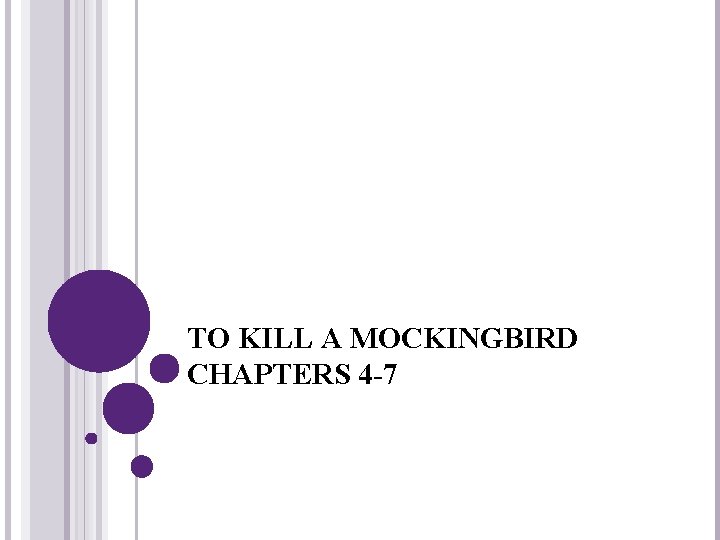 TO KILL A MOCKINGBIRD CHAPTERS 4 7 CHARACTER