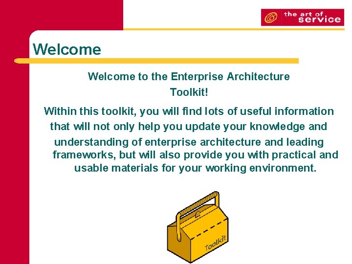 Introduction to Enterprise Architecture Toolkit Welcome Welcome to