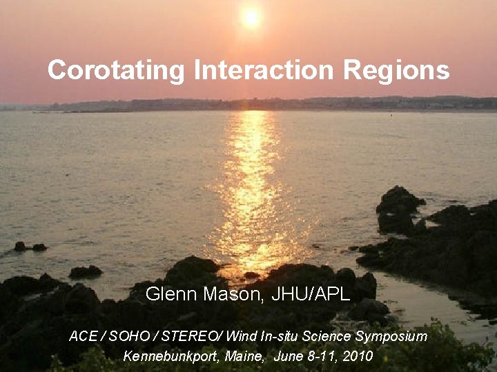 Corotating Interaction Regions Glenn Mason JHUAPL ACE SOHO