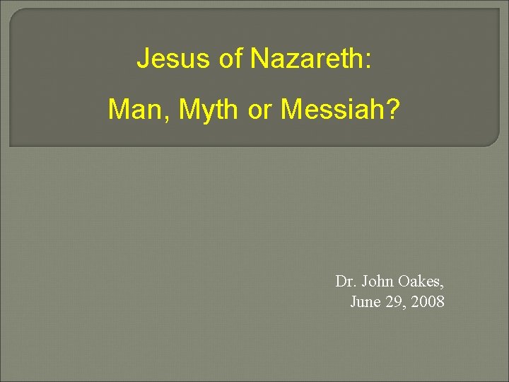 Jesus of Nazareth Man Myth or Messiah Dr