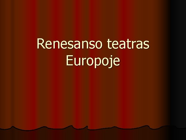 Renesanso teatras Europoje Renesansas l XIVXVI a vyko