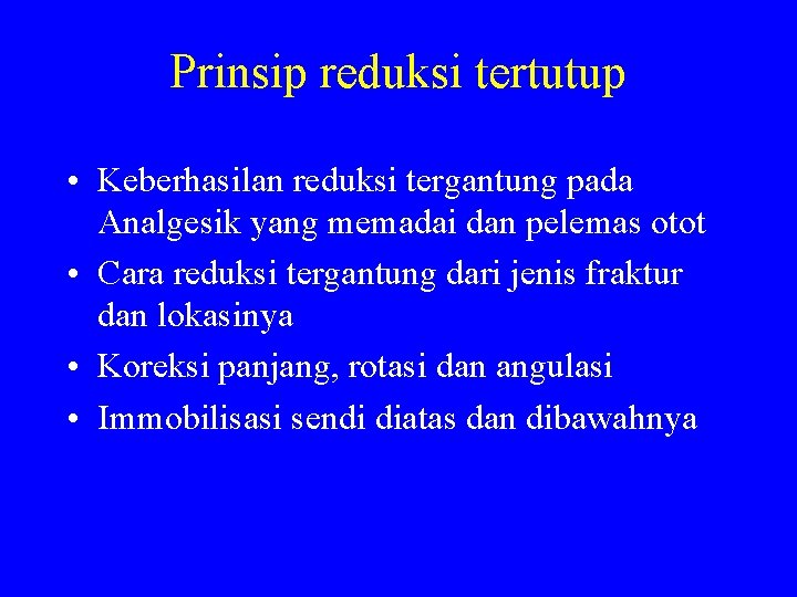 Reduksi Tertutup Tehnik Traksi Bidai dan Casting Dr