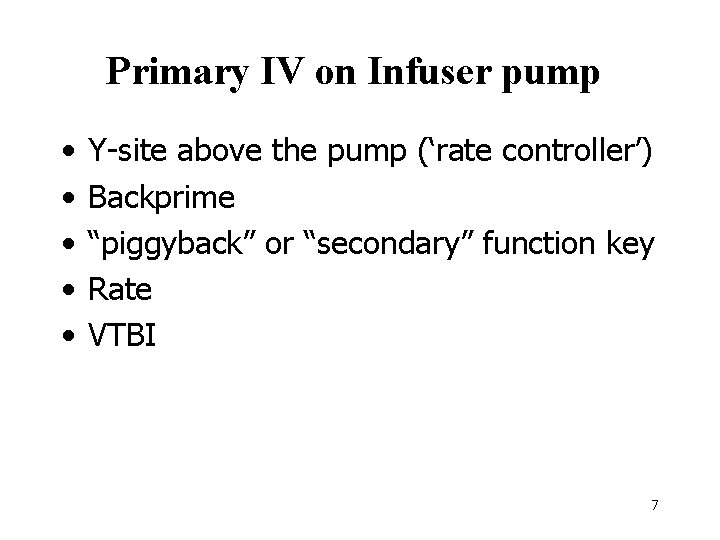 Terminology Piggyback general term meaning attach 1 tubing