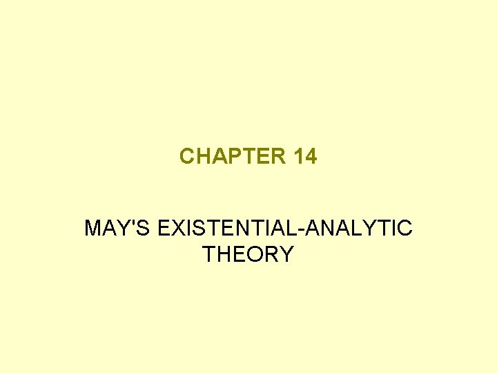 CHAPTER 14 MAYS EXISTENTIALANALYTIC THEORY ExistentialAnalytic Theory Theoretical