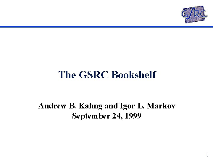 The GSRC Bookshelf Andrew B Kahng and Igor