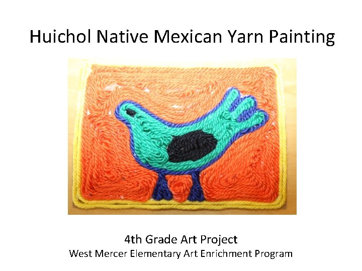 Huichol Native Mexican Yarn Painting 4 th Grade