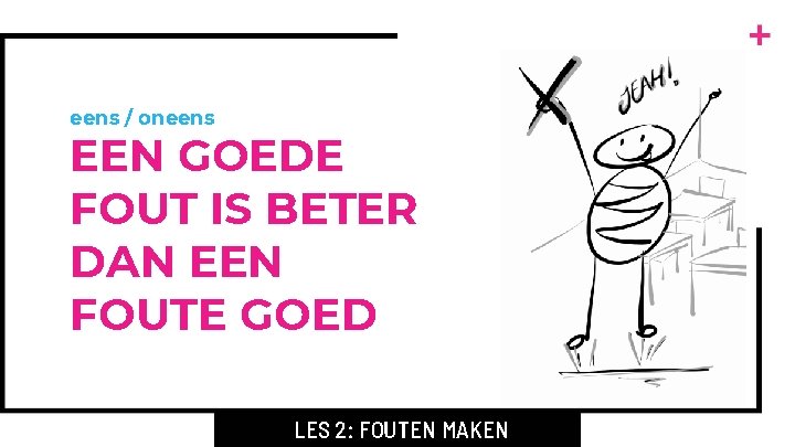 eens oneens EEN GOEDE FOUT IS BETER DAN