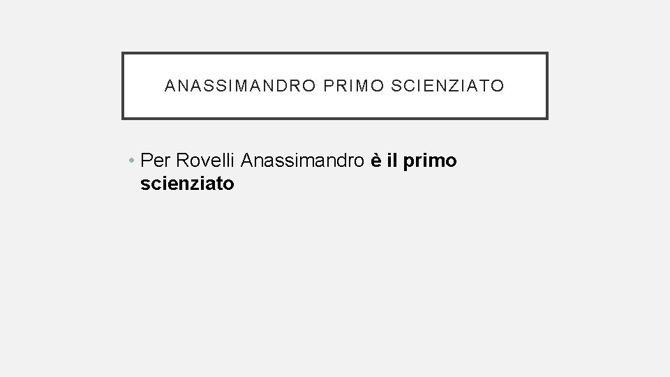 LA RIVOLUZIONE DI ANASSIMANDRO Corso Astronomia I I