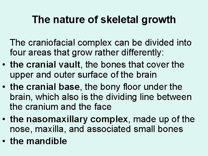 GROWTH OF THE CRANIOFACIAL SKELETON Picture illustrates the