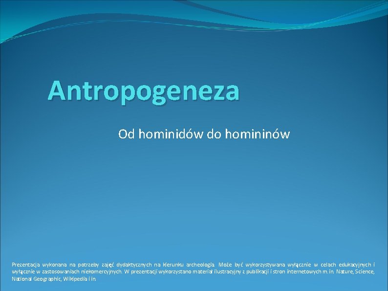 Antropogeneza Od hominidw do homininw Prezentacja wykonana na