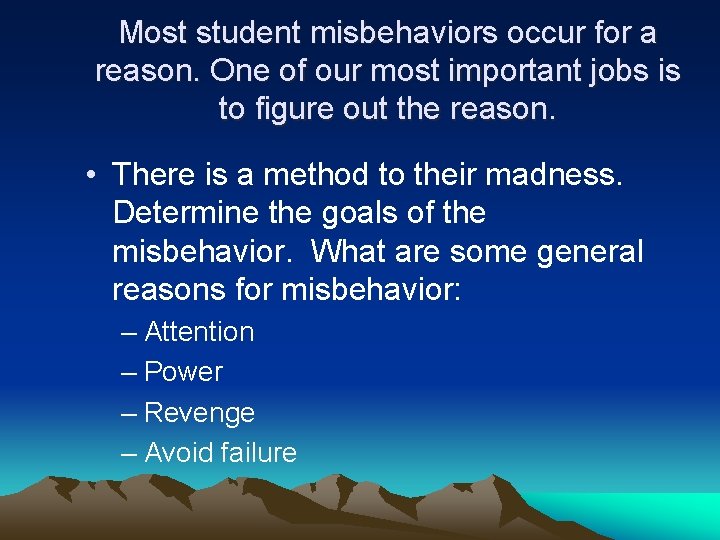 Root Causes of Misbehavior Most student misbehaviors occur