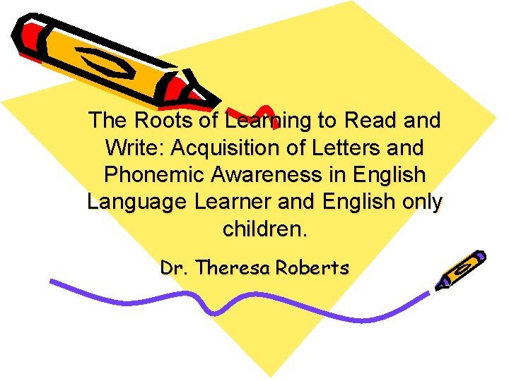 The Roots of Learning to Read and Write