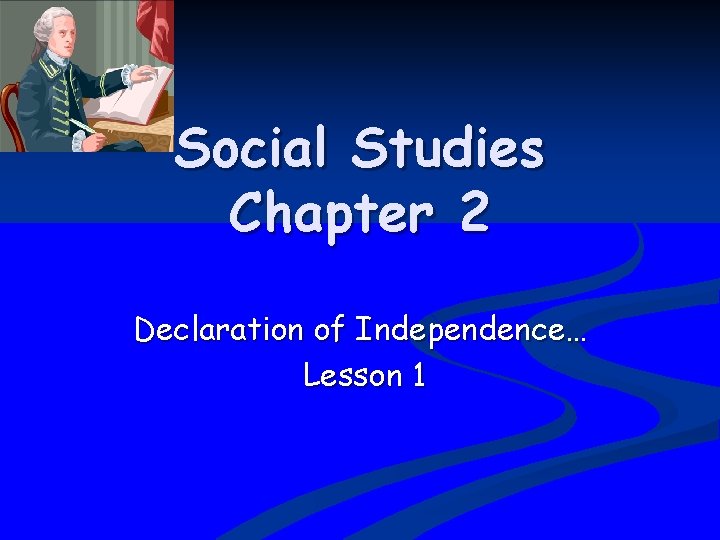 Social Studies Chapter 2 Declaration of Independence Lesson