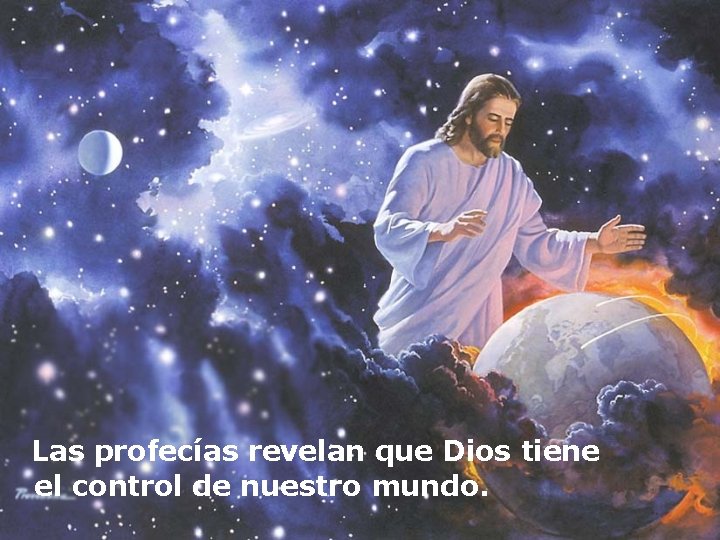 Las profecas revelan que Dios tiene el control