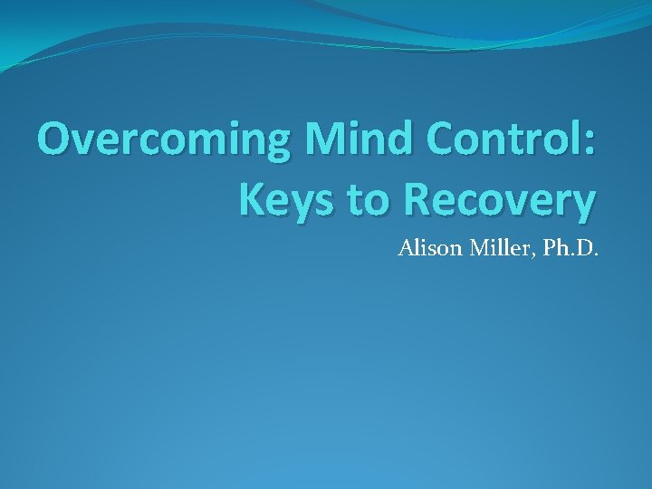 Overcoming Mind Control Keys to Recovery Alison Miller