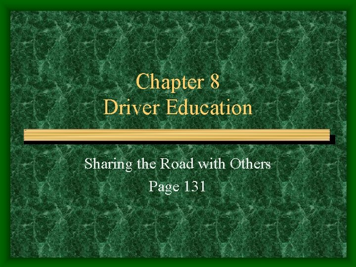 Chapter 8 Driver Education Sharing the Road with